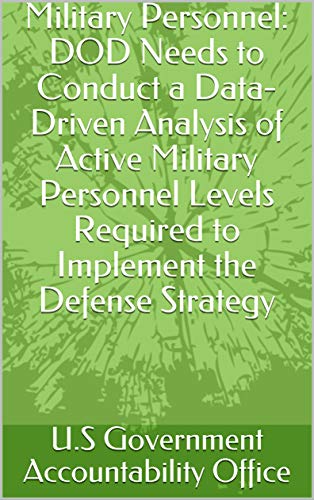 Military Personnel: DOD Needs to Conduct a Data-Driven Analysis of ...