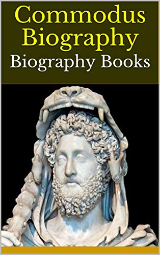 Commodus Biography: Biography Books by White Dove | Goodreads