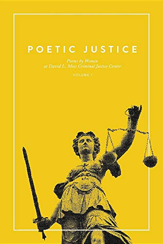 Poetic Justice: Poems by Women at David L. Moss Criminal Justice Center ...