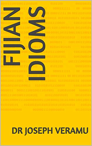 Fijian Idioms (Fijian Culture and Language Book 1) by Joseph Veramu ...