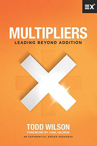Multipliers: Leading Beyond Addition by Todd Wilson | Goodreads