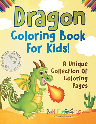 Dragon Coloring Book For Kids! A Unique Collection Of Coloring Pages by ...