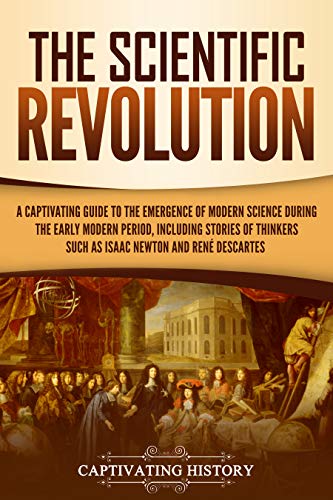 The Scientific Revolution: A Captivating Guide to the Emergence of ...