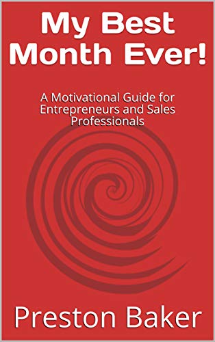 My Best Month Ever!: A Motivational Guide for Entrepreneurs and Sales ...
