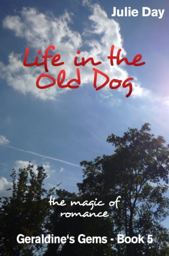 Life in the Old Dog (Geraldine's Gems Book 5) by Julie Day | Goodreads