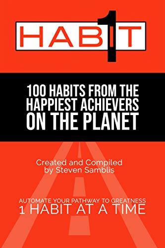 1 Habit: 100 Habits from the World’s Happiest Achievers by Steven ...