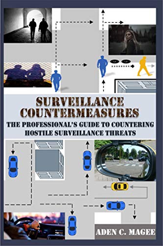Surveillance Countermeasures: The Professional's Guide to Countering ...