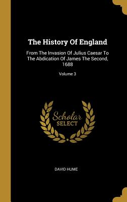 The History Of England: From The Invasion Of Julius Caesar To The ...