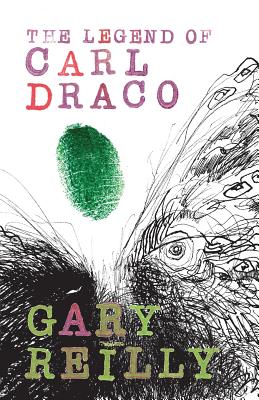 The Legend of Carl Draco by Gary Reilly | Goodreads