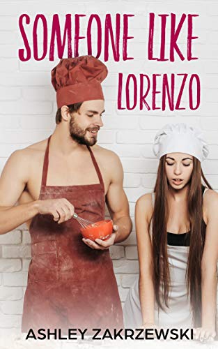 Someone Like Lorenzo (Finding Love #1) by Ashley Zakrzewski | Goodreads