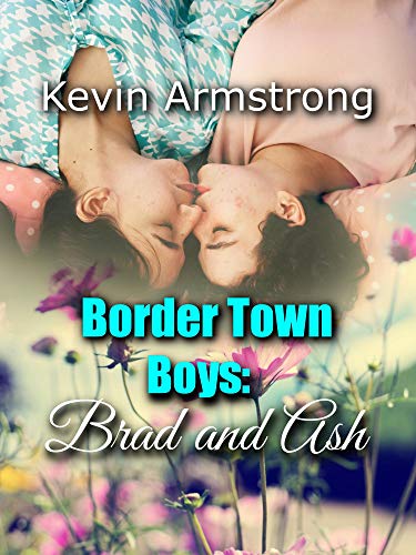 Brad and Ash (Border Town Boys Book 1) by Kevin Armstrong | Goodreads