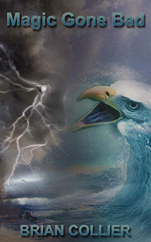 Magic Gone Bad by Brian Collier | Goodreads