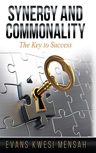 SYNERGY AND COMMONALITY: The Key to Success by Evans Kwesi Mensah ...