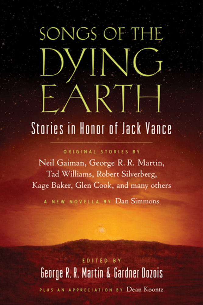 Songs of the Dying Earth: Stories in Honor of Jack Vance by George R.R ...