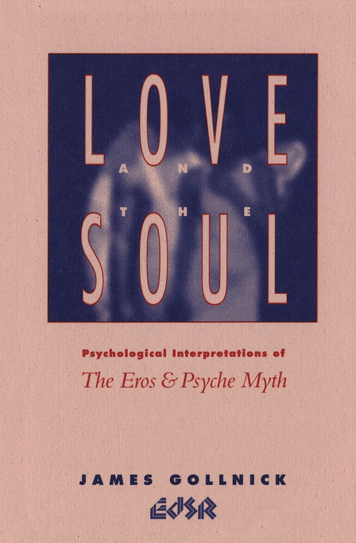 Love and the Soul: Psychological Interpretations of the Eros and Psyche ...