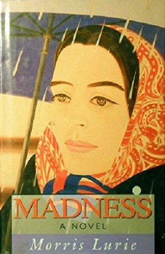 Madness: A Novel by Morris Lurie | Goodreads