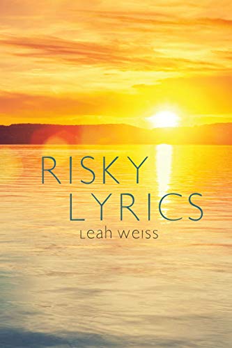 Risky Lyrics by Leah Weiss | Goodreads