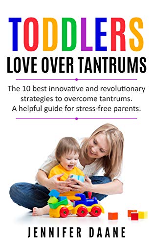 TODDLERS. LOVE OVER TANTRUMS: The 10 best innovative and revolutionary ...
