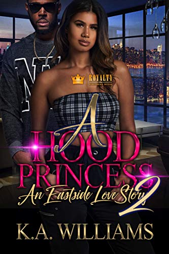 A Hood Princess 2: An Eastside Love Story by K.A. Williams | Goodreads