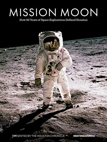 Mission Moon: How 50 Years of Space Exploration Defined Houston by ...