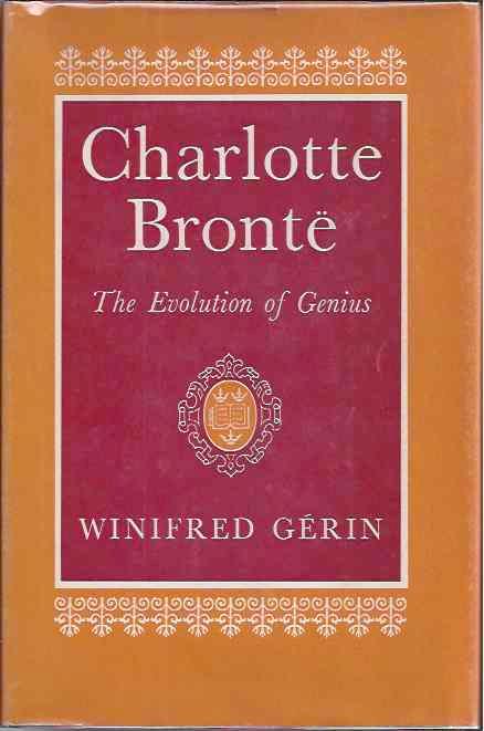 Charlotte Brontë: The Evolution of Genius by Winifred Gérin | Goodreads