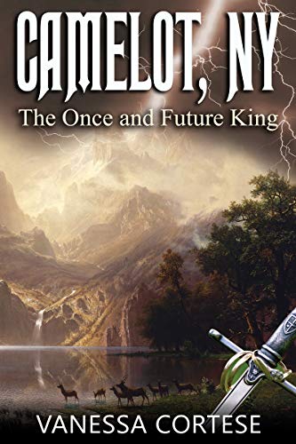 Camelot, NY: The Once and Future King (Book 1) by Vanessa Cortese ...