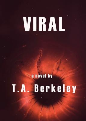 Viral by T.A. Berkeley | Goodreads