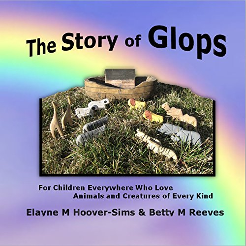 The Story of Glops: For Children Everywhere Who Love Animals and ...