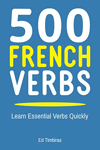 500 French Verbs: Learn Essential Verbs Quickly by Ed Timbiras | Goodreads