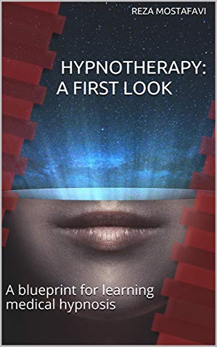 Hypnotherapy: A First Look: A blueprint for learning medical hypnosis ...