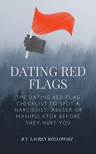 Dating Red Flags: The Dating Red Flag Checklist to Spot a Narcissist, Abuser or Manipulator ...