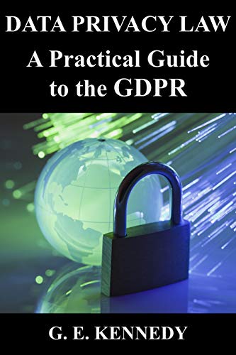 Data Privacy Law: A Practical Guide to the GDPR by Gwen Kennedy | Goodreads