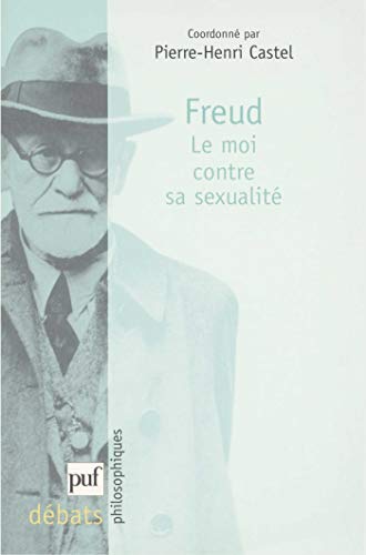 Freud. Le moi contre sa sexualité by Pierre-Henri Castel | Goodreads