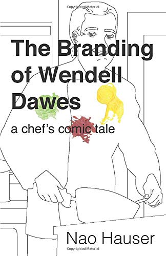 The Branding of Wendell Dawes: A Chef's Comic Tale by Nao Hauser ...