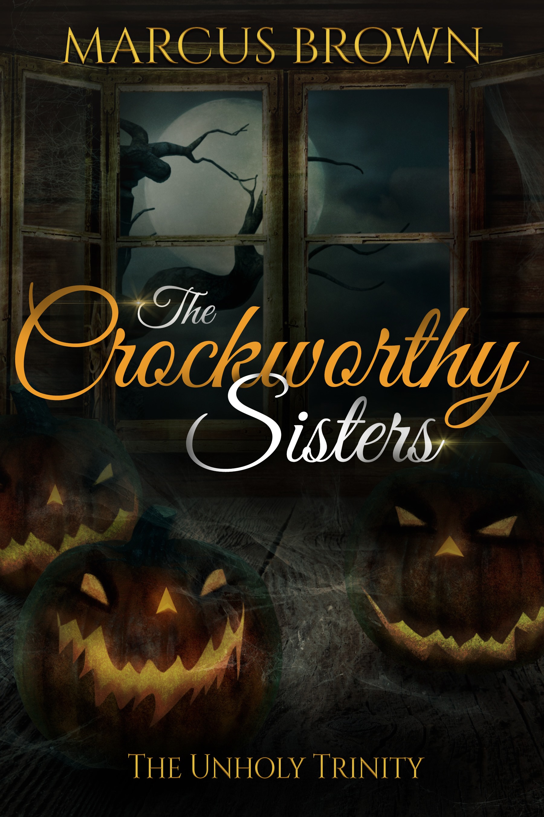 The Unholy Trinity: The Crockworthy Sisters - Part 3 by Marcus Brown ...