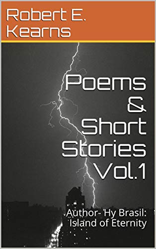 Poems & Short Stories Vol.1 by Robert E. Kearns | Goodreads