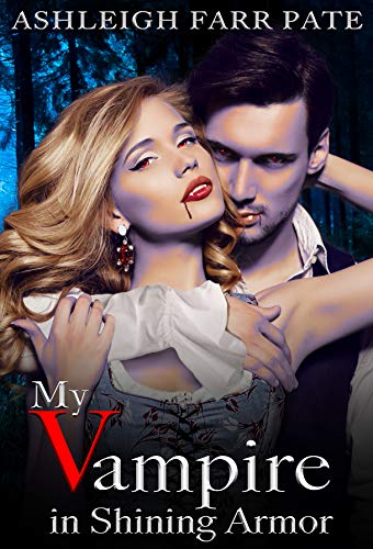 My Vampire in Shining Armor by Ashleigh Farr Pate | Goodreads