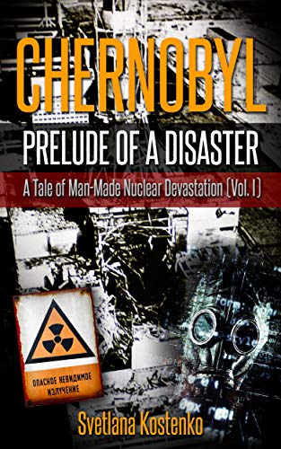 CHERNOBYL - PRELUDE OF A DISASTER: A Tale of Man-Made Nuclear ...