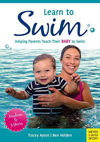 Learn to Swim: Helping Parents to Teach Their Baby to Swim - Newborn to ...