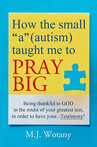 How the small "a" (autism) taught me to PRAY BIG: Being thankful to GOD ...
