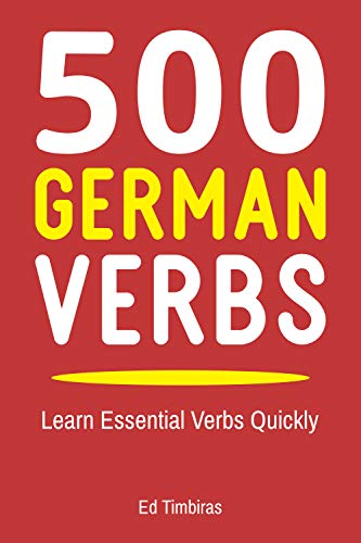 500 German Verbs: Learn Essential Verbs Quickly by Ed Timbiras | Goodreads