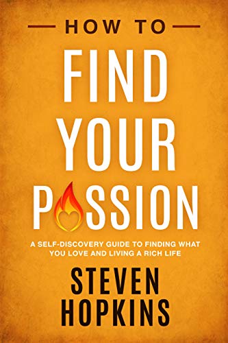 How to Find your Passion: A Self-Discovery Guide to Finding What You ...