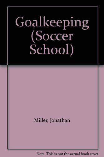 Goalkeeping (Soccer School S.) by Jonathan Sheikh-Miller | Goodreads