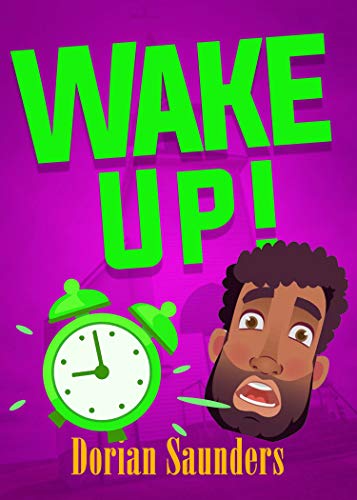 Wake Up! by Dorian Saunders | Goodreads
