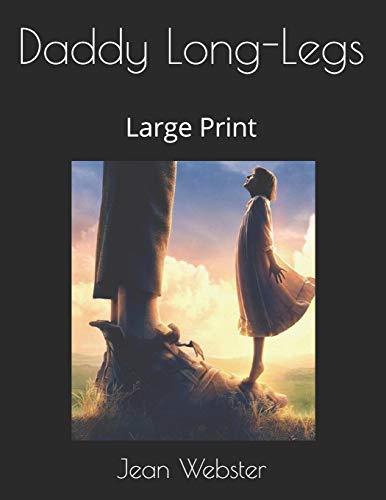 Daddy Long-Legs: Large Print by Jean Webster | Goodreads