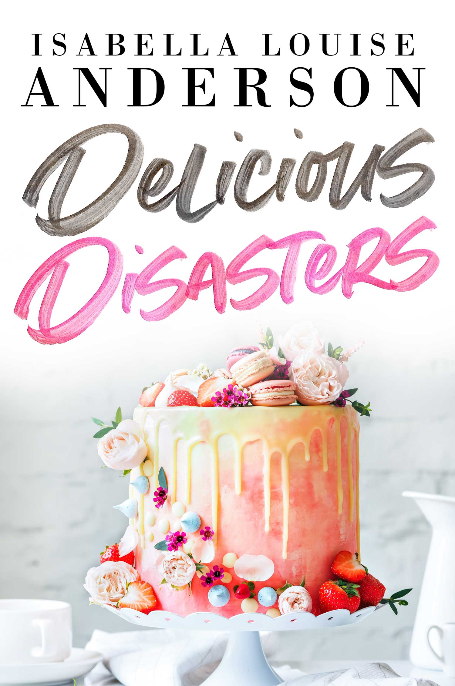 Delicious Disasters by Isabella Louise Anderson | Goodreads