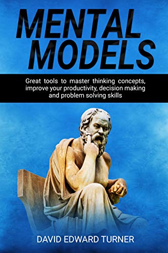 Mental Models: Great tools to master thinking concepts, improve your ...