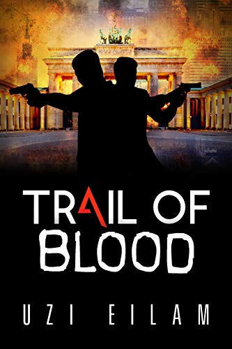 Trail of Blood (International Espionage #1) by Uzi Eilam | Goodreads