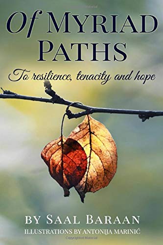 Of Myriad Paths: To resilience, tenacity and hope by Saal Baraan ...