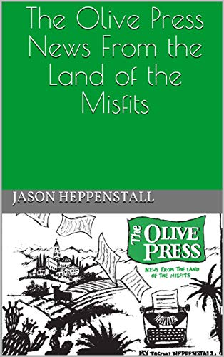 The Olive Press: News From the Land of the Misfits by Jason Heppenstall ...